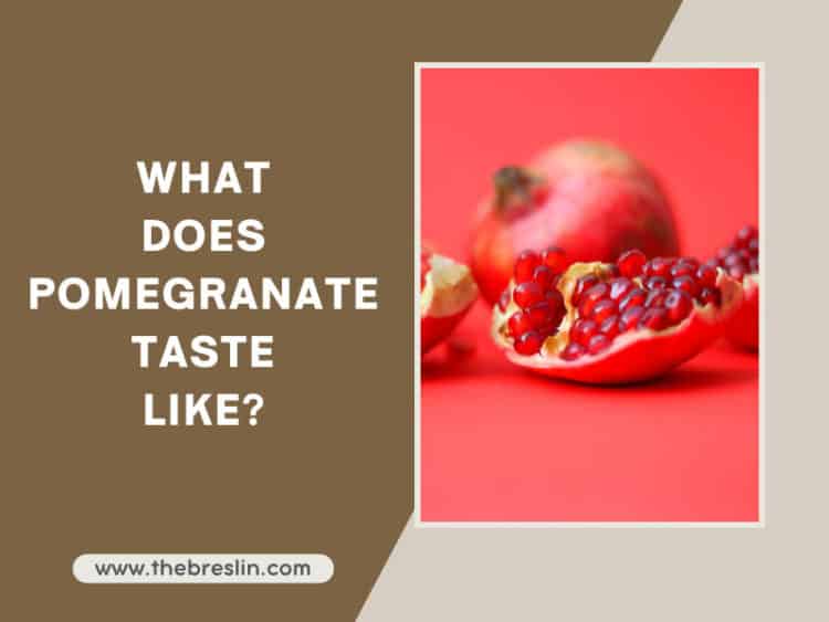 What Does Pomegranate Taste Like? A Tasty Superfruit 2023